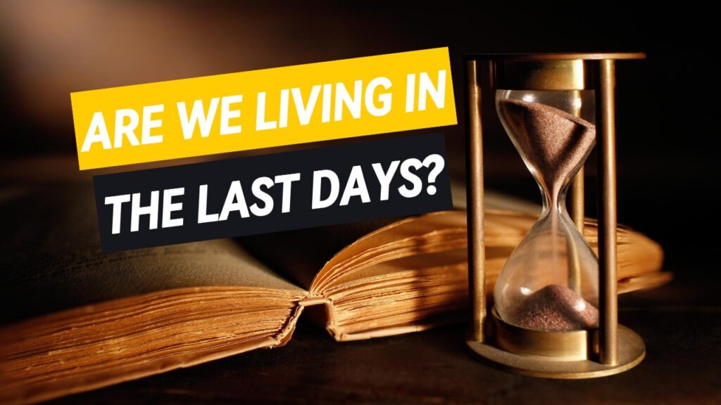 Are We Living in the Last Days? (video) - The Bible Fulfilled